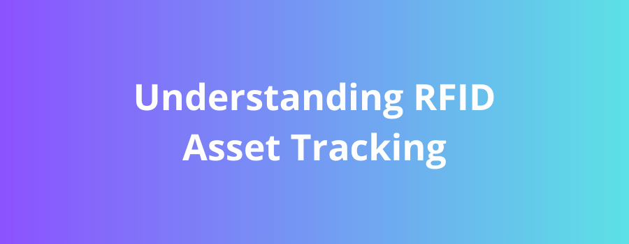 Understanding RFID Asset Tracking Understanding RFID Asset Tracking